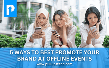 5 Ways to Best Promote Your Brand at Offline Events – Pullupstand.com ...